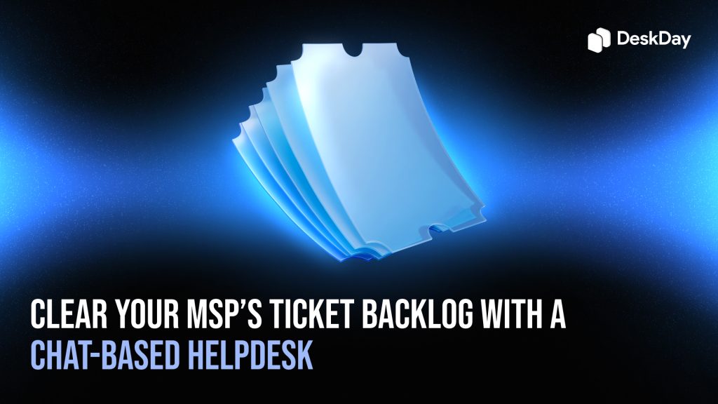 Clear your MSP’s ticket backlog with a chat-based helpdesk