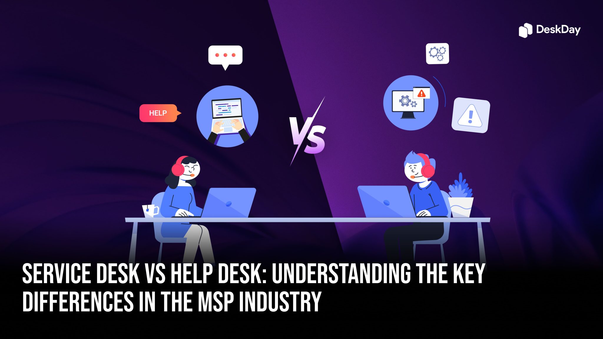 Service Desk vs Help Desk: Understanding the Key Differences in the MSP ...